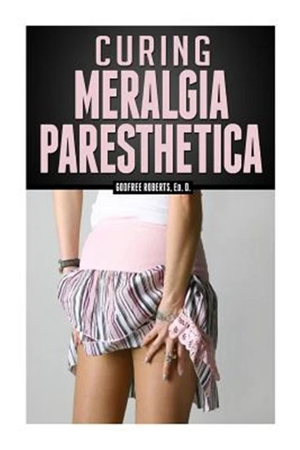 CURING MERALGIA PARESTHETICA : Burning Thigh Pain Treatment, Paperback ...