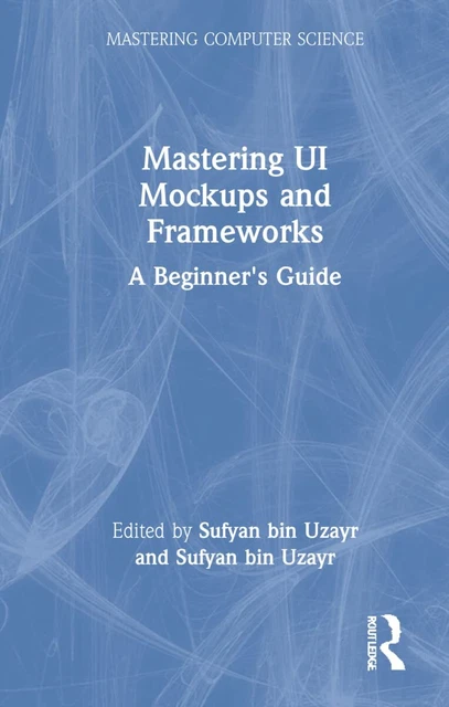 MASTERING UI MOCKUPS Et Frameworks: A Beginner's Guide (Mastering ...