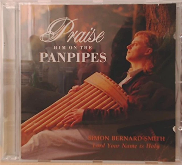 PRAISE HIM ON the Panpipes Lord Your Name is Holy Simon Bernard-Smith ...