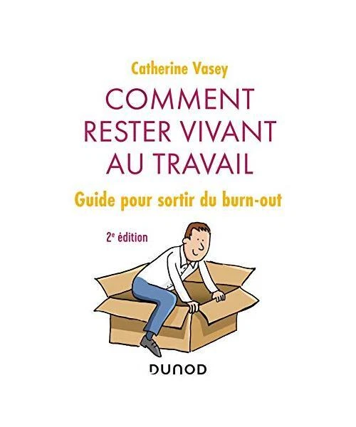COMMENT RESTER VIVANT au travail - 2e éd. - Guide pour sortir du burn out: Guid EUR 11,83 ...