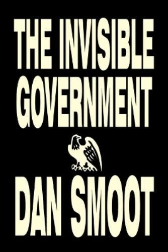 DAN SMOOT THE Invisible Government by Dan Smoot, Political Science ...