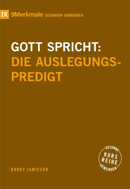 BOBBY JAMIESON GOTT spricht: Die Auslegungspredigt (Kursreihe Gesunde ...