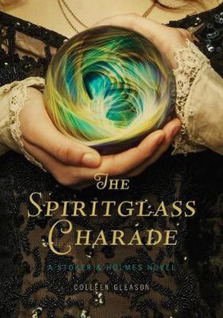 THE SPIRITGLASS CHARADE: a Stoker & Holmes roman par Colleen Gleason ...