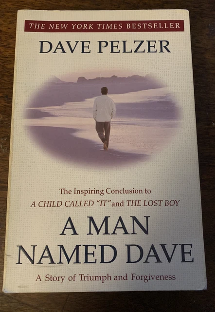 A MAN NAMED Dave : A Story of Triumph and Forgiveness par Dave Pelzer ...