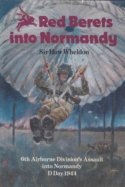 RED BERETS INTO Normandy. 6Th Airborne Division's Assault Into Normandy ...