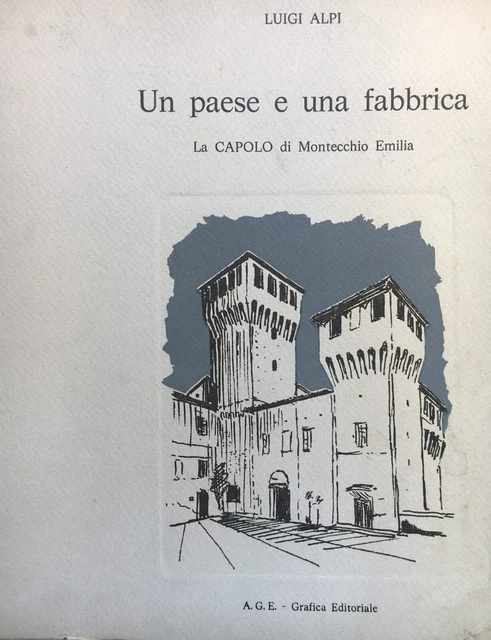 LUIGI ALPI, UN paese e una fabbrica. La Capolo di Montecchio Emilia, A ...