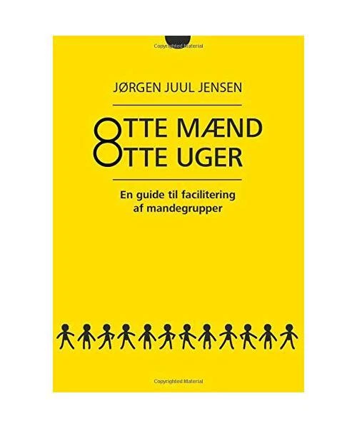 OTTE MÆND OTTE uger: En guide til facilitering af mandegrupper, Jørgen ...