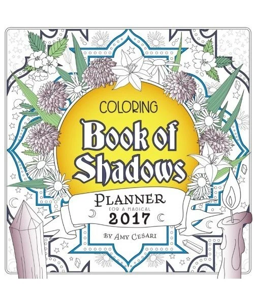 COLORING BOOK OF Shadows: Planner for a Magical 2017, Amy Cesari EUR ...