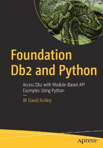 Foundation Db2 And Python Access Db2 With Module Based Api Examples Using P £5498 0881