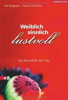 WEIBLICH, SINNLICH, LUSTVOLL: Die Sexualität der Frau de E... | Livre ...