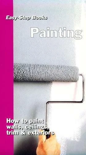 EASY STEP BOOKS Painting New Book How to Paint Walls Exteriors Doors ...