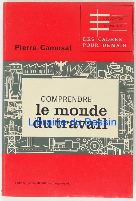 COMPRENDRE LE MONDE du travail Pierre Camusat 1967 EUR 15,00 - PicClick FR