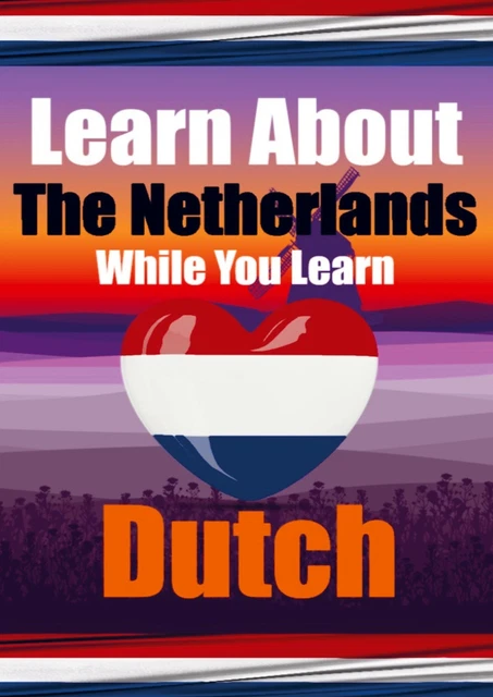 LEARN 50 THINGS You Didn't Know About The Netherlands While You Learn Dutch ... EUR 14,99 ...