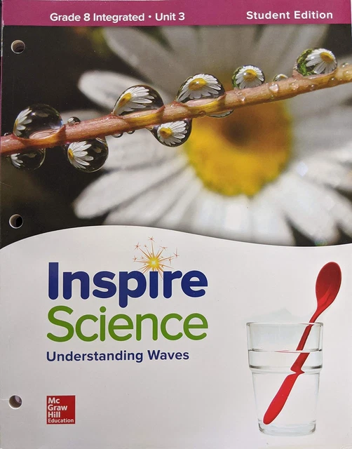 INSPIRE SCIENCE: INTEGRATED G8 Write-In Student Edition Unit 3 ...