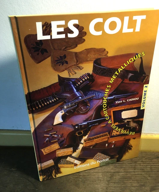 ARMES. LES COLT volume 2 : Revolvers à cartouches métalliques. CADIOU EUR 260,00 - PicClick FR