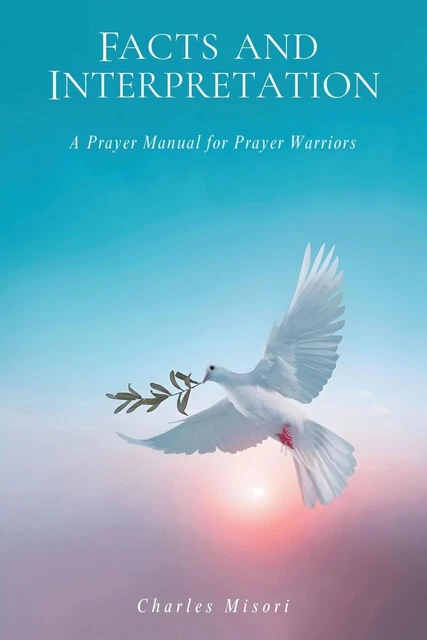 CHARLES MISORI FACTS and Interpretation: A Prayer Manual for Prayer ...