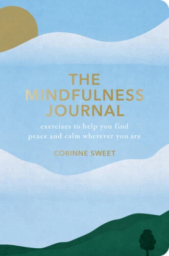 THE MINDFULNESS JOURNAL: Exercises to Help You Find Peace and Calm ...