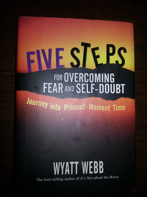 FIVE STEPS FOR Overcoming Fear and Self-Doubt Wyatt Webb HB 2004 EUR 14 ...