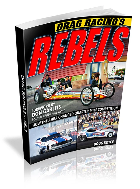 DRAG RACING'S REBELS How the AHRA Changed Quarter Mile Competition NHRA ...