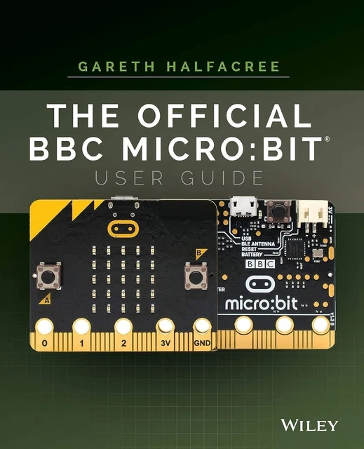 THE OFFICIAL BBC micro:bit User Guide: bit User Guide P by Gareth Halfacree £16.75 - PicClick UK