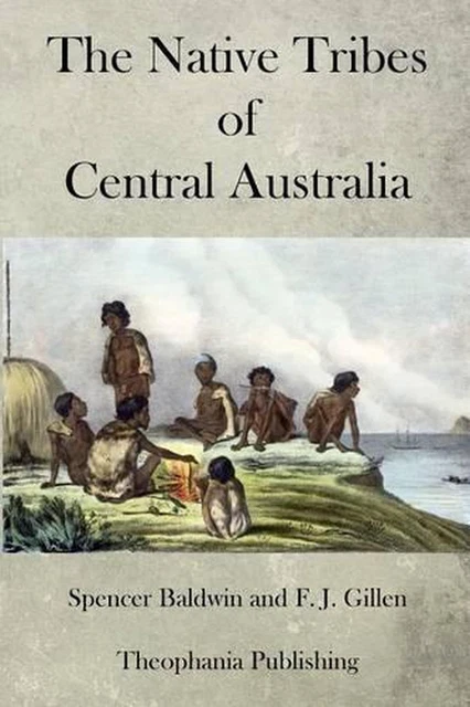 THE NATIVE TRIBES of Central Australia by Spencer Baldwin (English ...