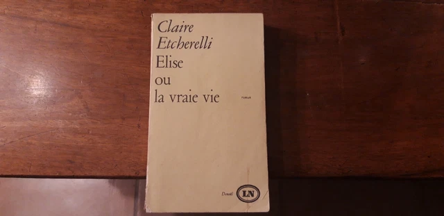 ELISE OU LA vraie vie - Claire Etcherelli - EO Denoel - 1967 EUR 3,00 ...