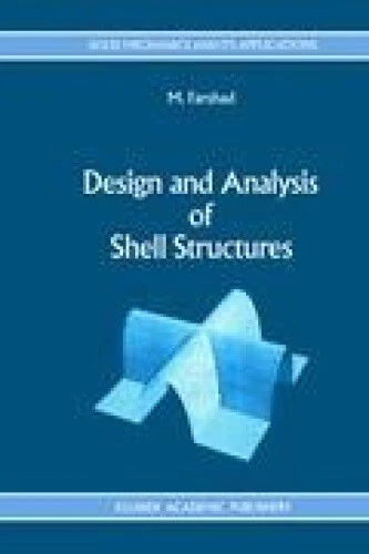 DESIGN AND ANALYSIS of Shell Structures (Solid Mechanics and Its ...
