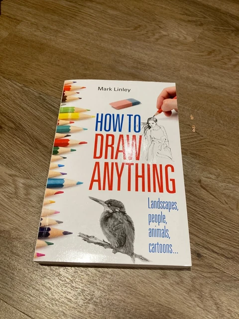 HOW TO DRAW Anything: Landscapes, People, Animals, Cartoons... by Mark ...
