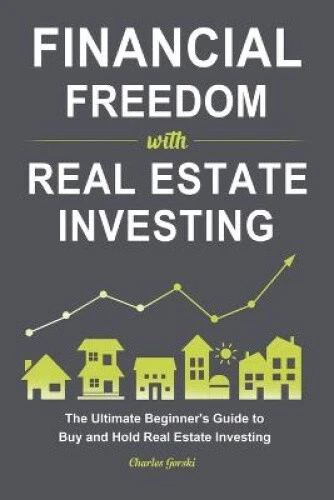FINANCIAL FREEDOM WITH Real Estate Investing: The Ultimate Beginner's ...