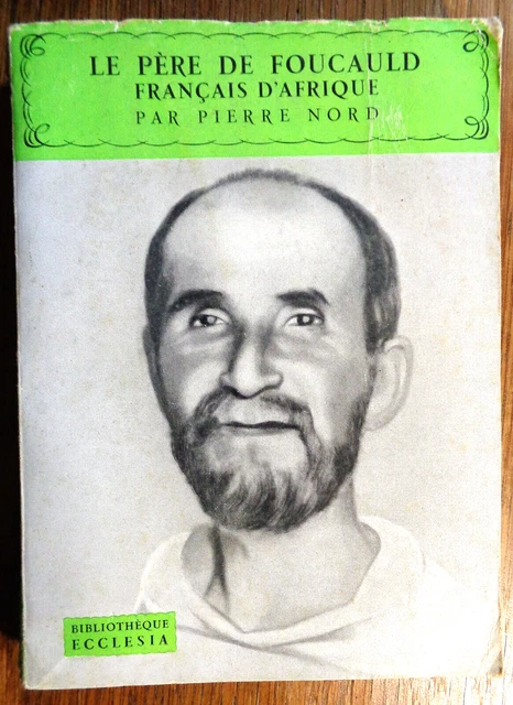 LE PÈRE DE Foucauld français d'Afrique / Pierre Nord Fayard 1957 ...