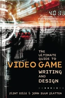 THE ULTIMATE GUIDE to Video Game Writing Flint Dille Paperback £16.49 ...