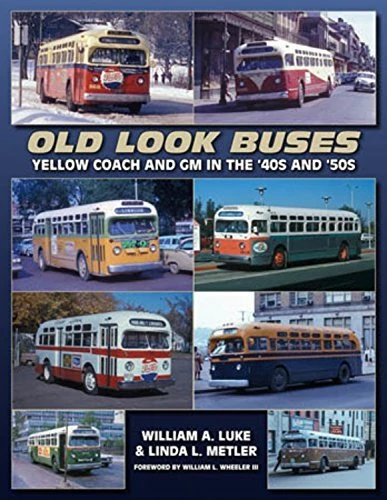 OLD LOOK BUSES: YELLOW COACH AND GM IN THE '40S AND '50S By William A ...