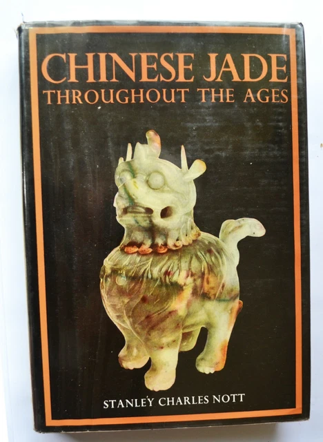 CHINESE JADE THROUGHOUT The Ages by Stanley Charles Nott (1962 ...