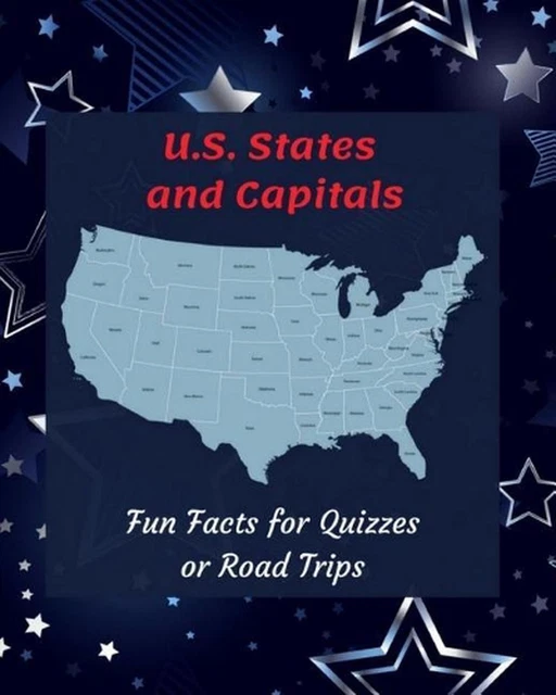 U.S. STATES AND Capitals: Fun Facts for Quizzes or Road Trips by B.G ...