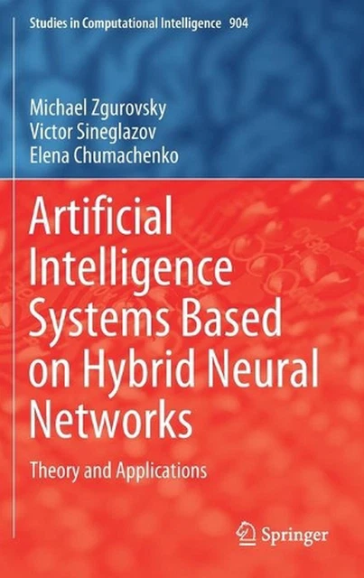 ARTIFICIAL INTELLIGENCE SYSTEMS Based on Hybrid Neural Networks: Theory ...