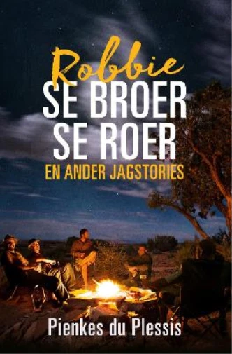 PIENKES DU PLESSIS Robbie se broer se roer en ander jagstories (Poche ...