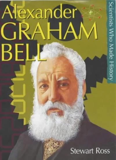 ALEXANDER GRAHAM BELL (Scientists Who Made History) By Stewart EUR 18 ...