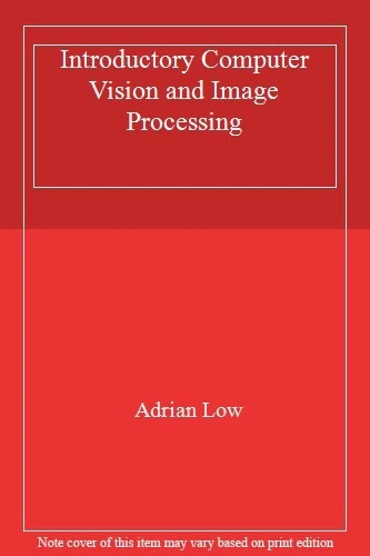 INTRODUCTORY COMPUTER VISION and Image Processing,Adrian Low £2.51 ...