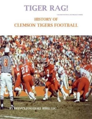 STEVE'S FOOTBALL BIBLE LLC Tiger Rag! History of Clemson Tigers ...