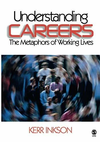 UNDERSTANDING CAREERS: THE Metaphors of W by Inkson, Dr. J. H. "Kerr ...