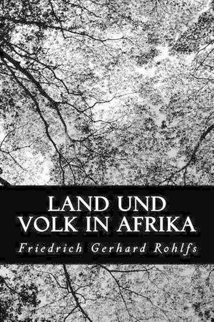 LAND UND VOLK in Afrika by Friedrich Gerhard Rohlfs (German) Paperback ...