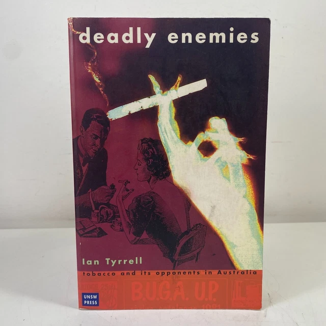 DEADLY ENEMIES: TOBACCO and Its Opponents in Australia by Ian Tyrrell ...