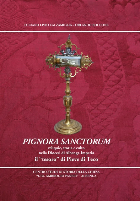 PIGNORA SANCTORUM. RELIQUIE, storia e culto nella Diocesi di Albenga ...