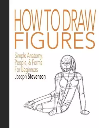 HOW TO DRAW Figures Simple Anatomy, People, & Forms for Beginners by ...