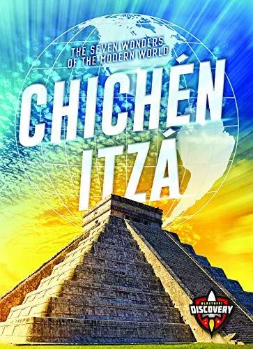 Chichen Itza The Seven Wonders Of The Modern World By Green Sara