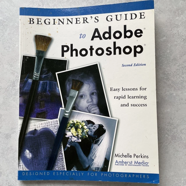BEGINNER'S GUIDE TO Adobe Photoshop by Perkins, Michelle Second ...