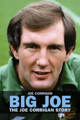 BIG JOE: THE Joe Corrigan Story By Joe Corrigan,David Clayton,Foreword ...