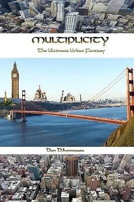 MULTIPLICITY: THE ULTIMATE Urban Fantasy By Don DAmmassa - New Copy ...
