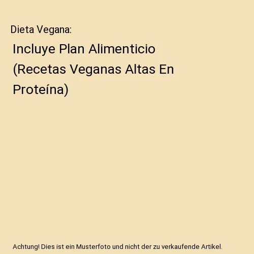 Dieta Vegana Incluye Plan Alimenticio Recetas Veganas Altas En