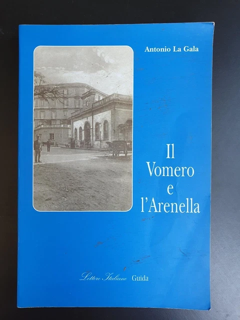 IL VOMERO E l'Arenella. Una storia per immagini. Antonio La Gala EUR 18 ...